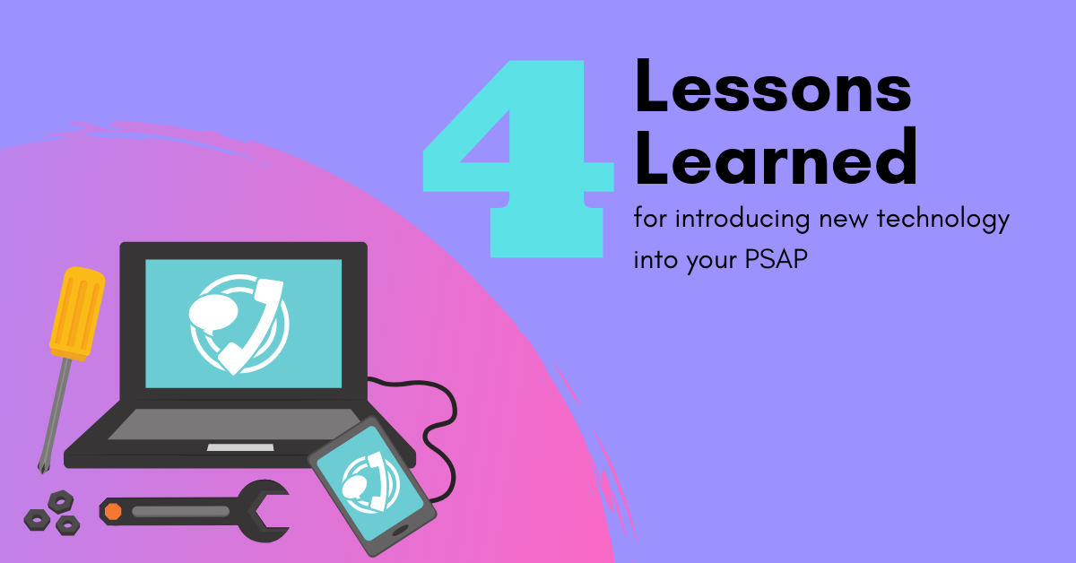 NG9-1-1 Lessons Learned for Implementing Technology into the PSAP