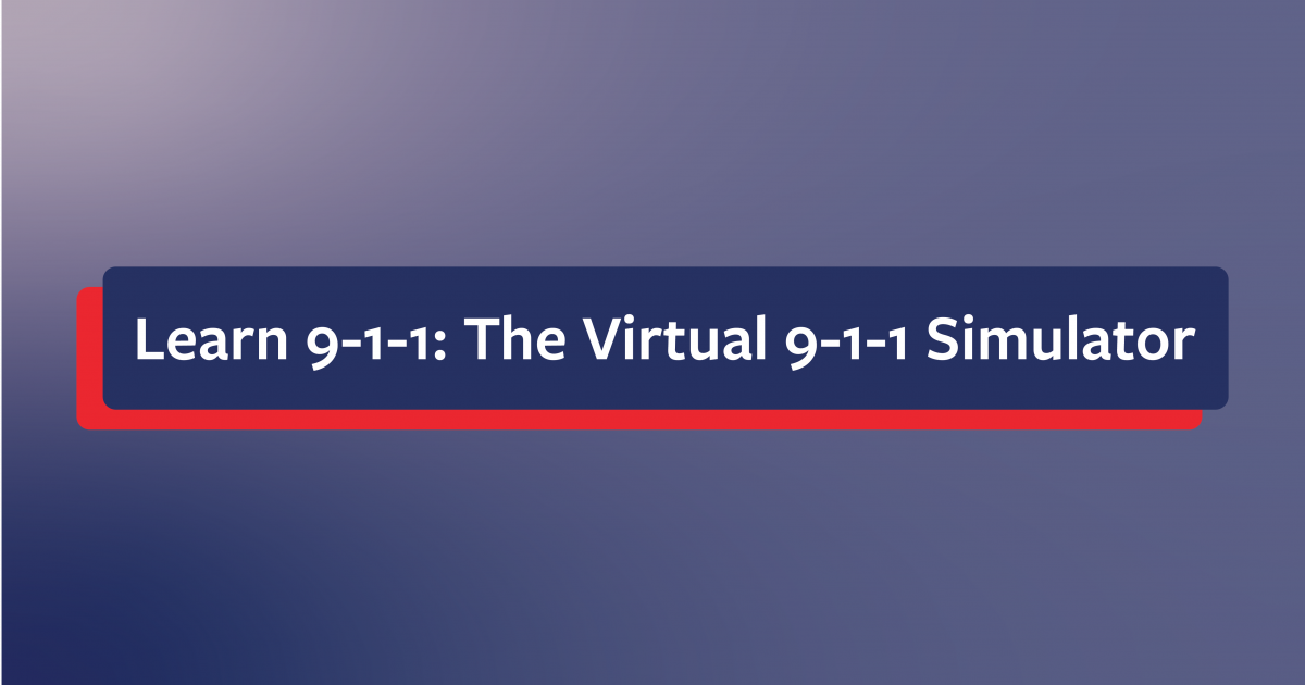 Learn 9-1-1: The 9-1-1 Virtual Simulator - NCT9-1-1